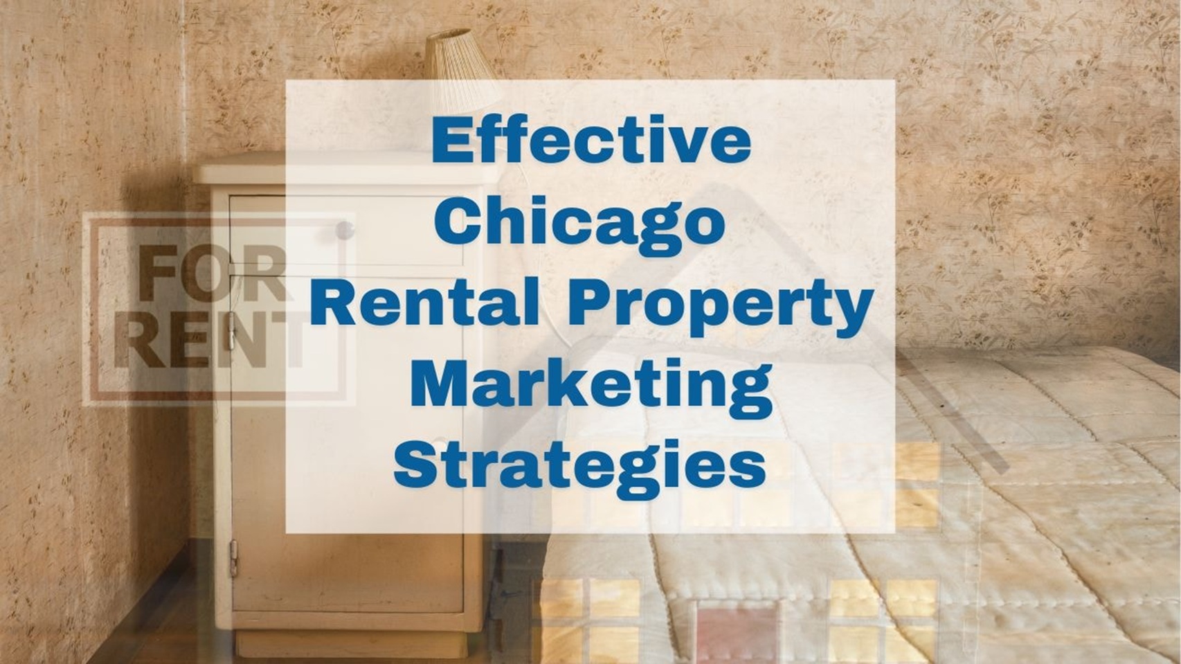 Chicago Property Marketing Strategies & Why Your Property Attracts Few ...